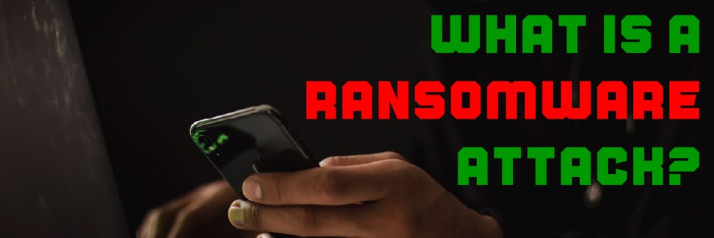 What is Ransomware Attacks? and Types of Ransomware attacks?