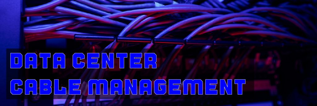 Datacenter Cable management include structured cabling