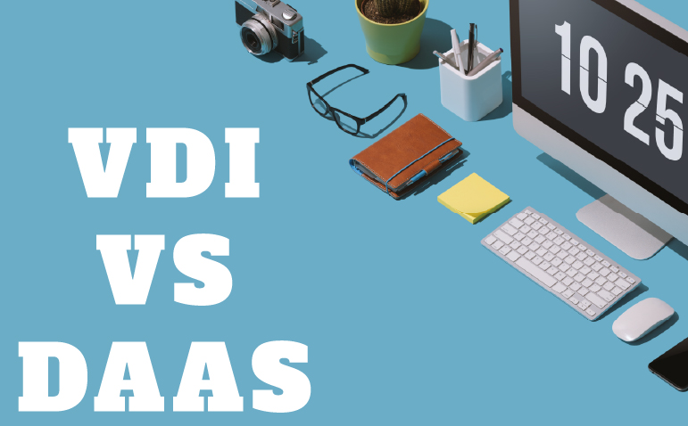 Difference between VDI and Daas (Desktop as a Service)?