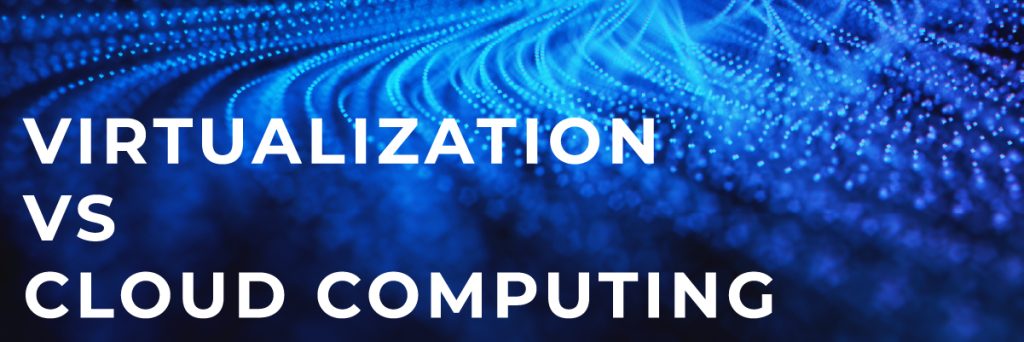 Virtualization vs cloud computing - Protected Harbor Blogs Virtualization vs cloud computing - Protected Harbor Blogs