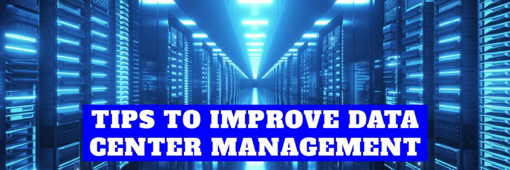 Tips to Improve Data Center Management - Protected Harbor