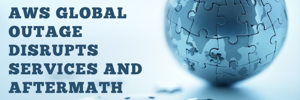 AWS global outage; disrupts services and aftermath - Protected Harbor Blogs