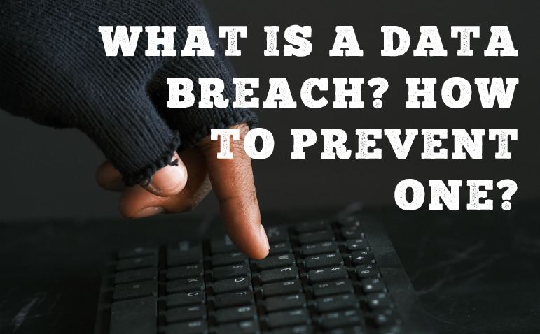 What is a data breach? How to prevent one? - Protected Harbor