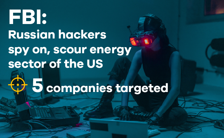 Russian hackers spy on, scour energy sector of US