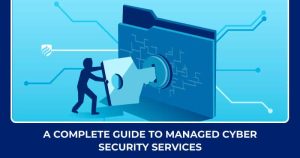 A complete guide to managed cyber security services - PH Blogs