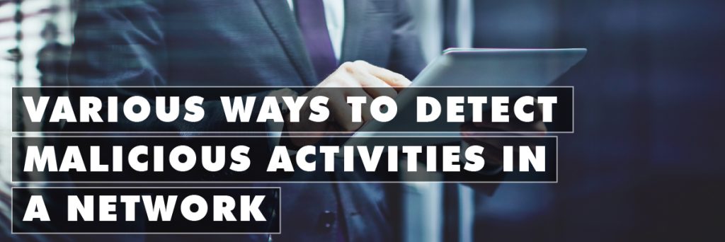 Many techniques to spot malicious activity in a network