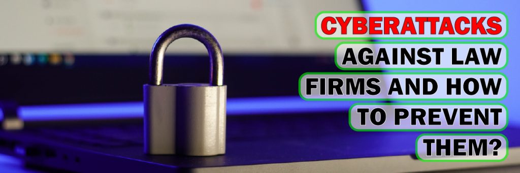 How to Prevent Cyberattacks Against Law Firms?