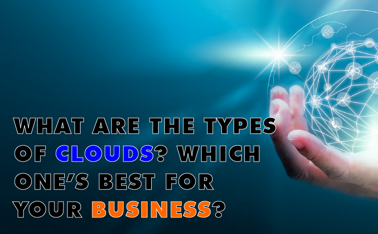 Types of Cloud Services and Choosing Best One for Your Business
