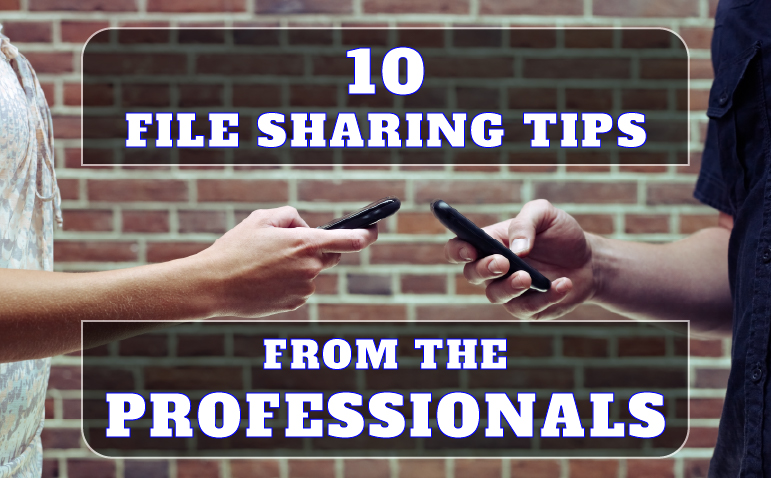 10 File Sharing Tips from The Professionals - Protected Harbor