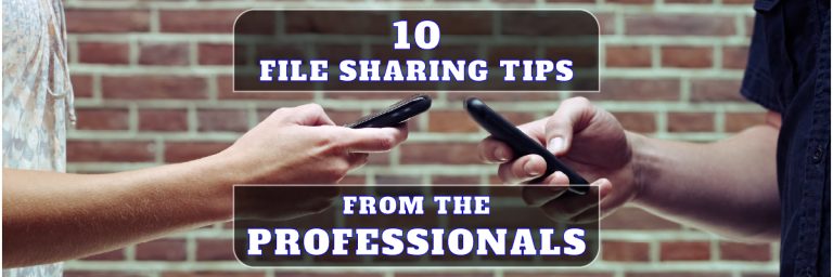 10 File Sharing Tips from The Professionals - Protected Harbor