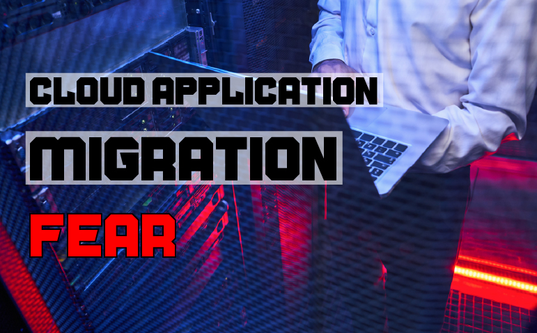 Cloud Application Migration Fear - Protected Harbor Blogs