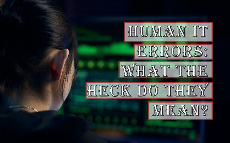 Human IT Errors - Protected Harbor Blogs
