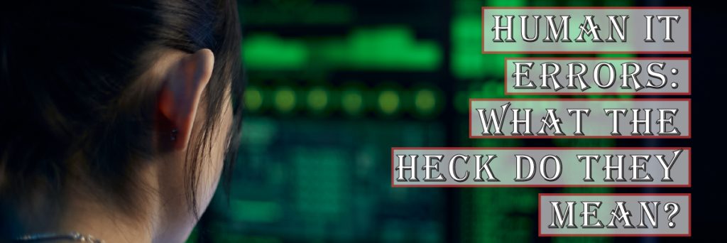 Human IT Errors - Protected Harbor Blogs