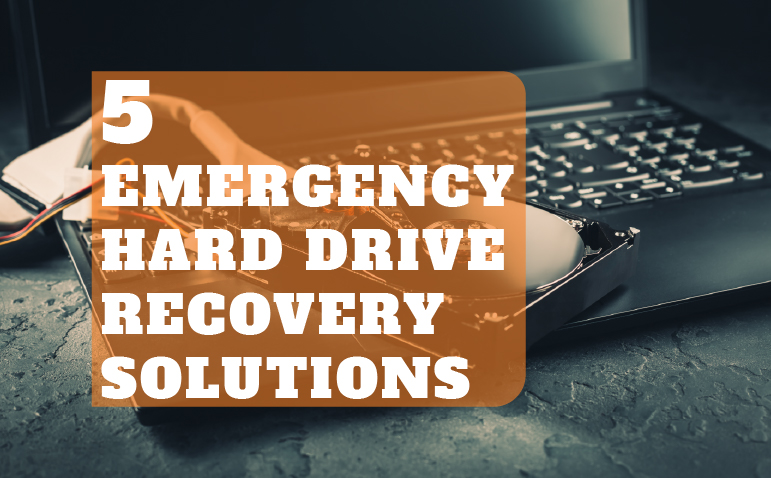 5 Emergency Hard Drive Recovery Solutions - Protected Harbor
