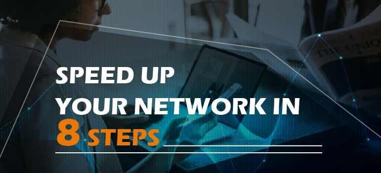 Speed Up Your Network in 8 Steps - Protected Harbor Blogs