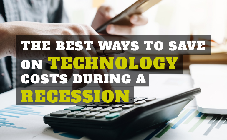 Best Strategies to Cut Technology Expenses in a Recession