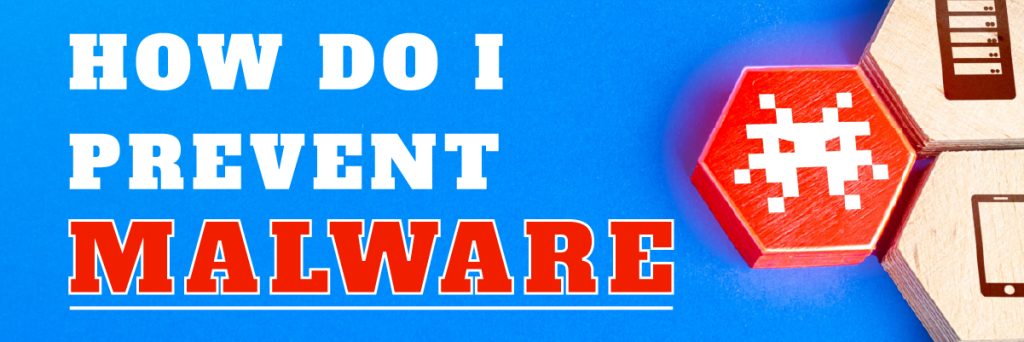 How to Prevent Malware - Protected Harbor Blogs