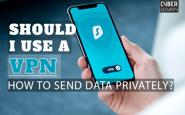 Do I need to permit a VPN? (NO!) - How Can I Transmit Info Confidentially?