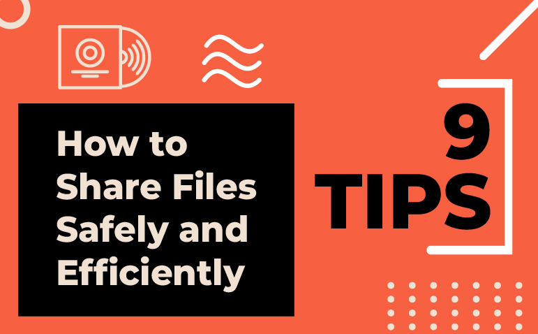 9 Guidelines for Safe and Efficient File Sharing