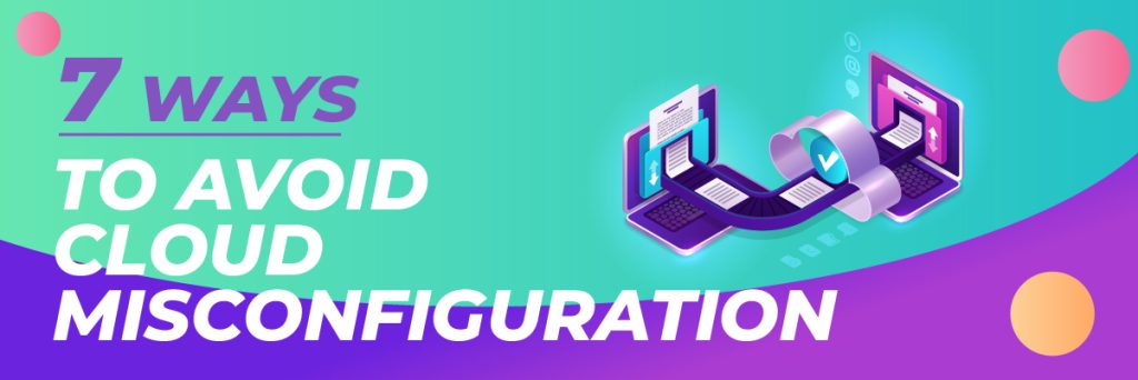 How Can You Prevent Cloud Misconfiguration and What Is It?