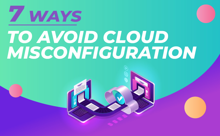 How Can You Prevent Cloud Misconfiguration and What Is It?