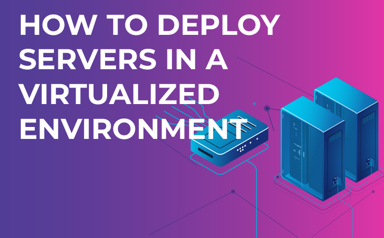 Deploying Servers in a Virtualized Environment - Protected Harbor