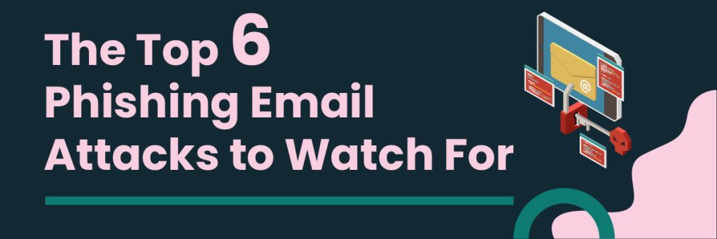 Top Phishing Email Attacks to Watch For - Protected Harbor Blogs