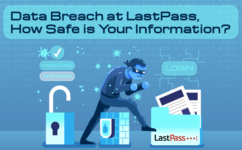Data Breach at LastPass, How Safe is Your Information? - PH Blog