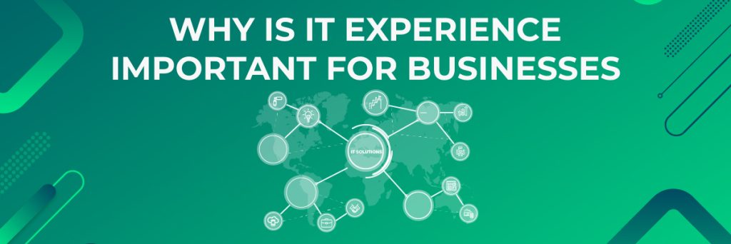 Why is IT Experience Important for Businesses - Protected Harbor
