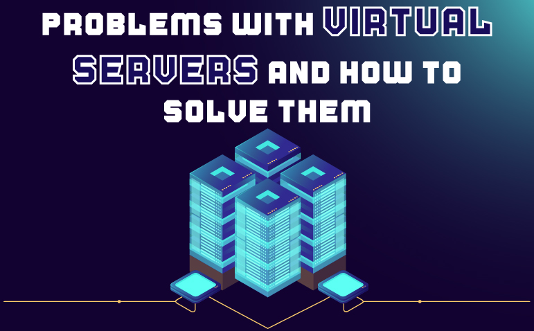 Problems with Virtual Servers and How to Overcome Them