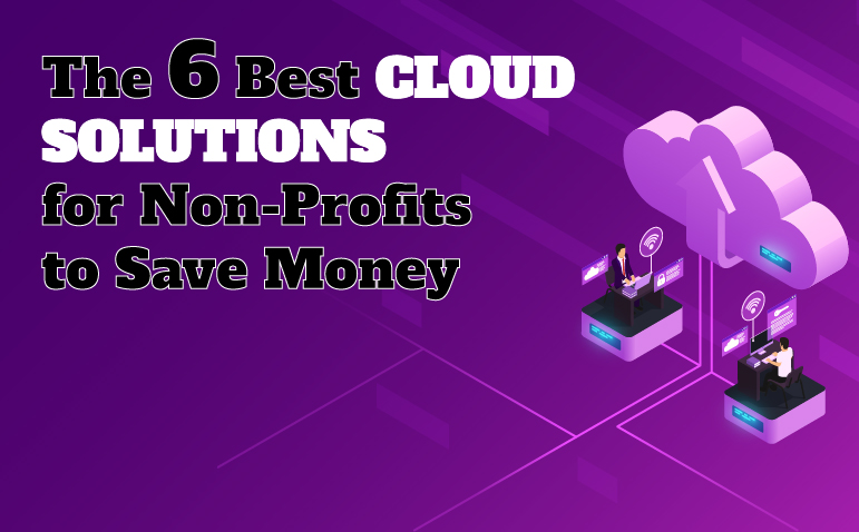 The 6 Best Cloud Solutions for Nonprofits to Save Money - PH Blog