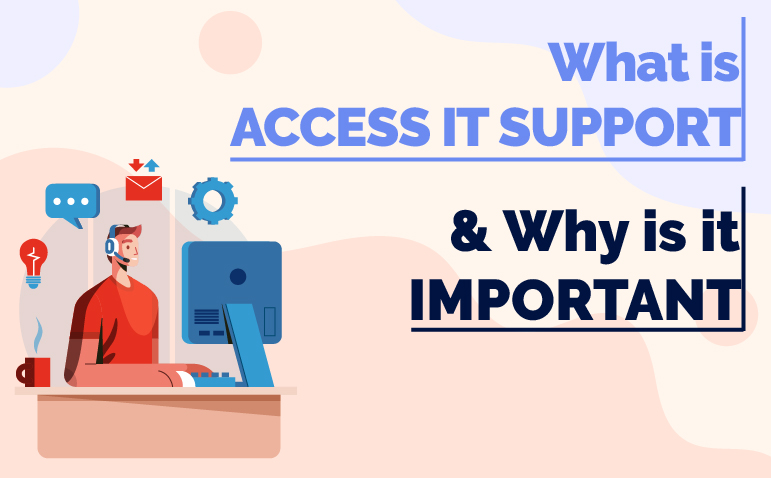 What is Access IT Support & Why is it Important?- Protected Harbor