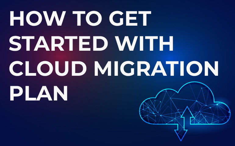 How To Get Started with a Cloud Migration Plan - Protected Harbor
