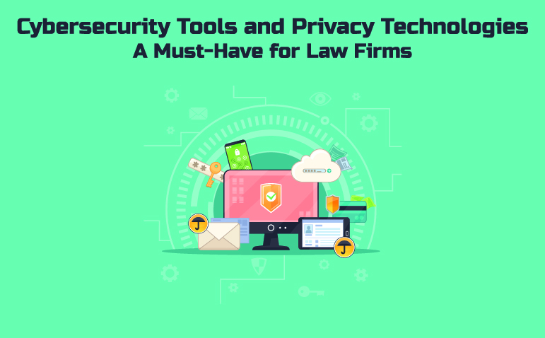 Technologies and Cybersecurity Tools for Law Firms.