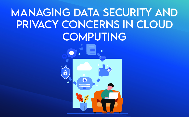 Managing Data Security And Privacy In Cloud Computing Ph Blog