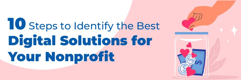 Get the Best Digital Solutions for Your Nonprofit in 10 Step.