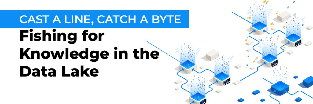 Fishing for Knowledge in the Data Lake - Protected Harbor Blogs
