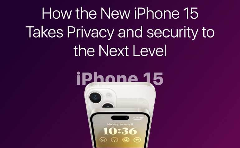 The New iPhone 15 Elevates Security and Privacy - Protected Harbor Blogs