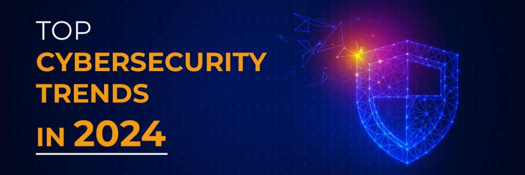 Top Cybersecurity Trends in 2024 - Protected Harbor Blogs Top Cybersecurity Trends in 2024 - Protected Harbor Blogs