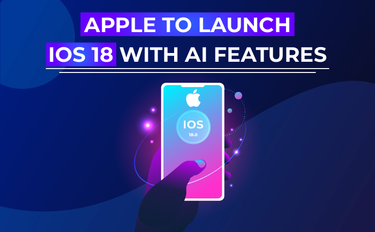 Apple Set to Release iOS 18 with AI Capabilities