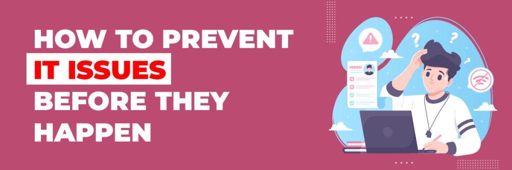 How to Prevent IT Issues Before They Happen - Protected Harbor Blogs