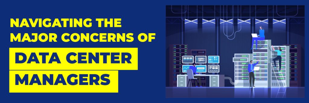 Addressing Major Concerns of Data Center Managers