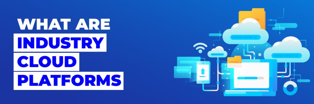 What are Industry Cloud Platforms (ICP) - Protected Harbor Blogs