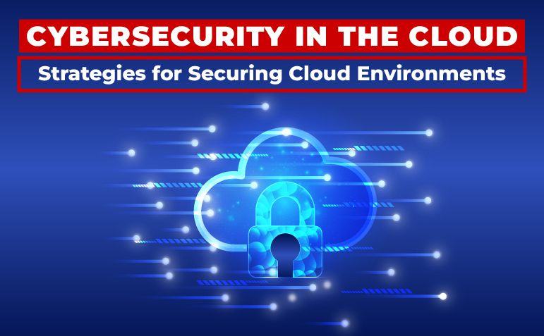 Cybersecurity in the cloud: Strategies for securing cloud