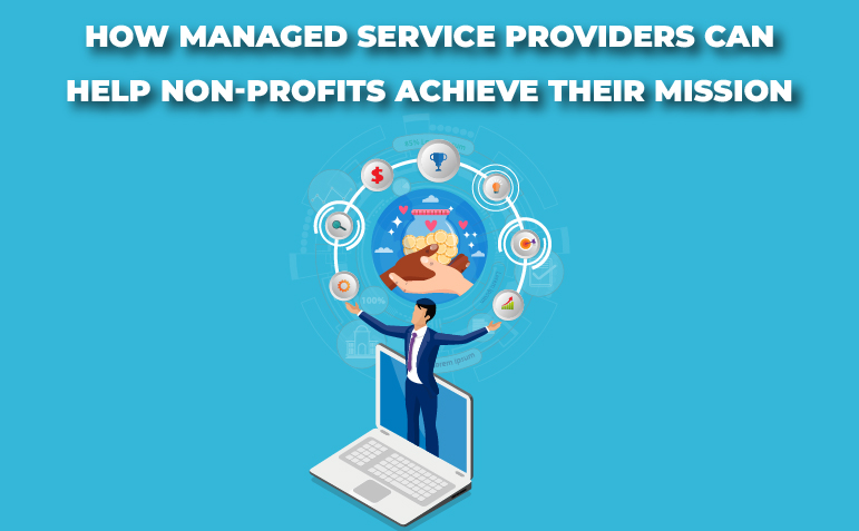 How MSPs Can Help Non-Profits Achieve Their Mission