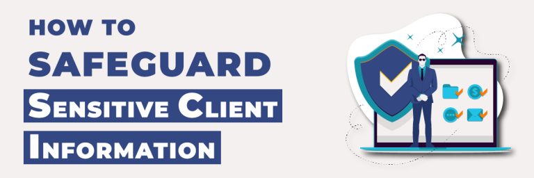 How to Safeguard Sensitive Client Information - Protected Harbor Blogs