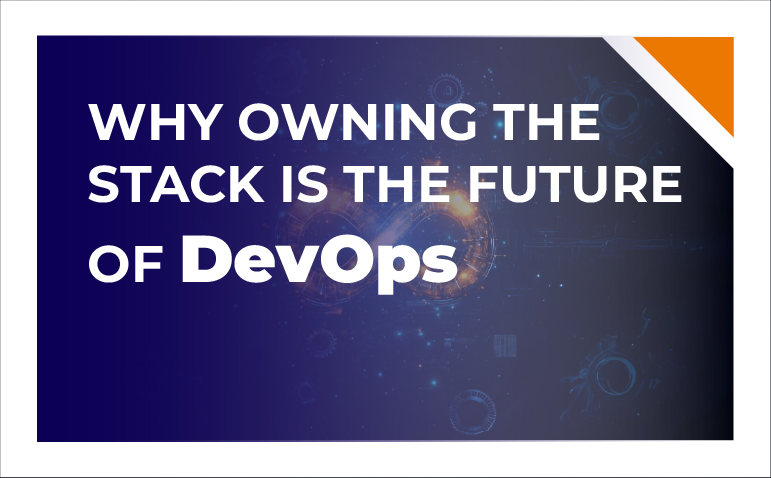Why Owning the Stack Is the Future of DevOps | Protected Harbor ...